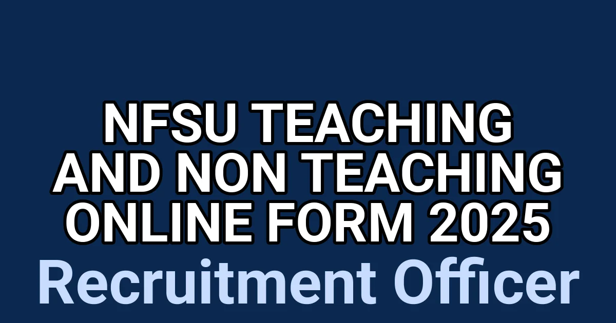 NFSU Teaching And Non Teaching Online Form 2025