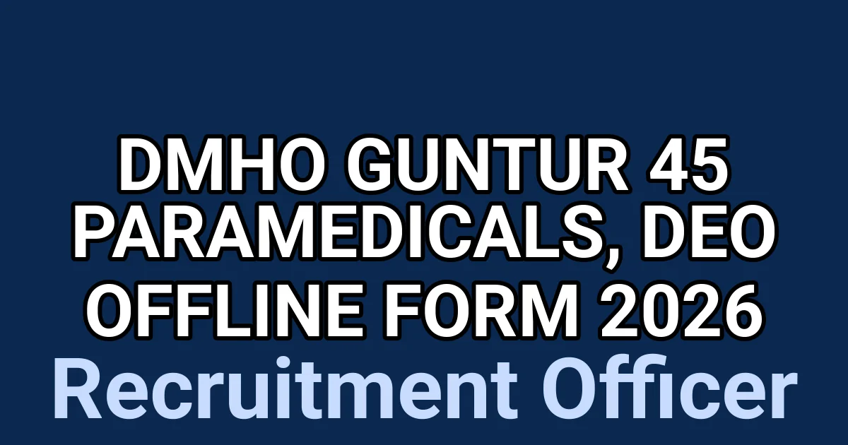 DMHO Guntur 45 Paramedicals, DEO Offline Form 2026