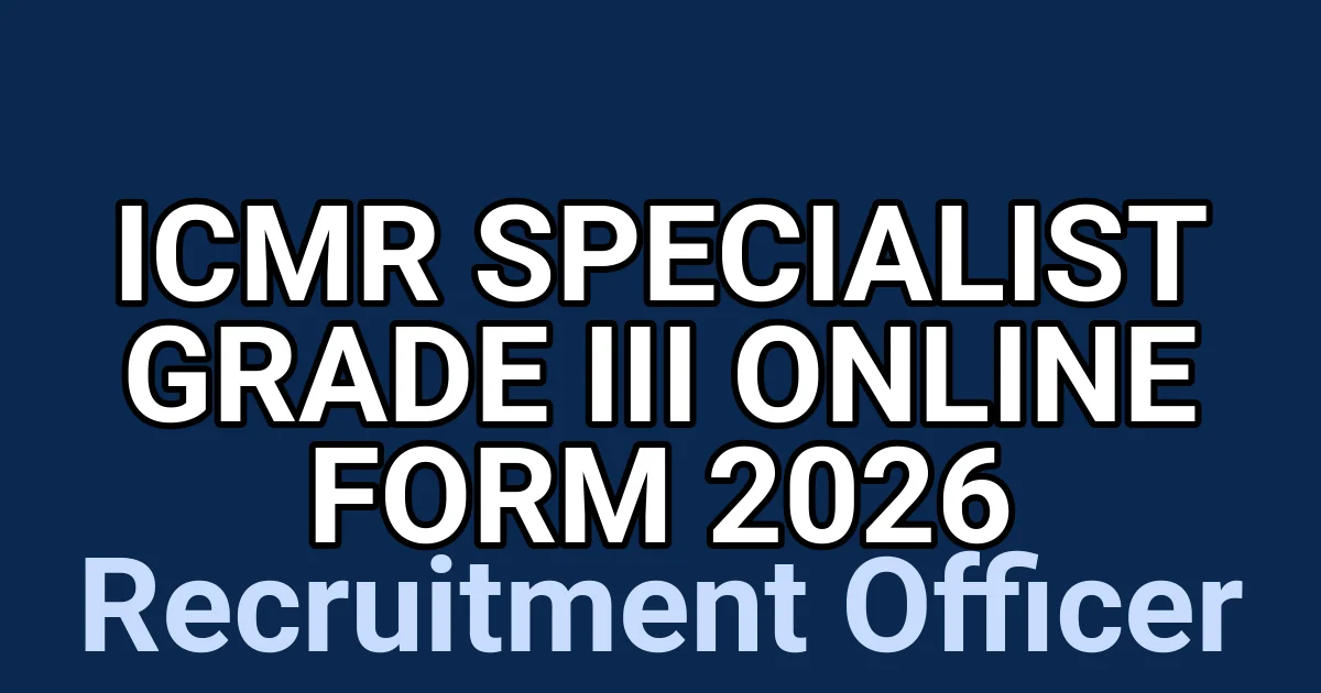 ICMR Specialist Grade III Online Form 2026