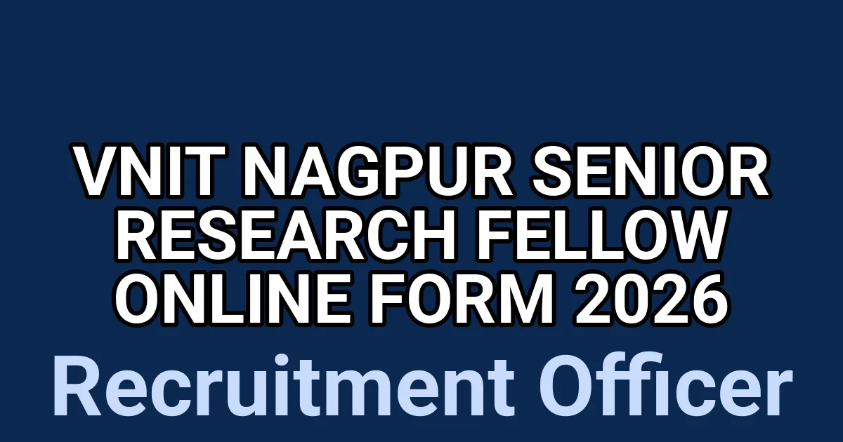 VNIT Nagpur Senior Research Fellow Online Form 2026