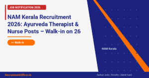 NAM Kerala Recruitment 2026: Ayurveda Therapist & Nurse Posts – Walk-in ...