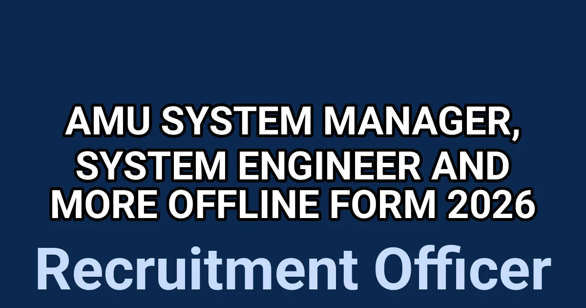 AMU System Manager, System Engineer and More Offline Form 2026